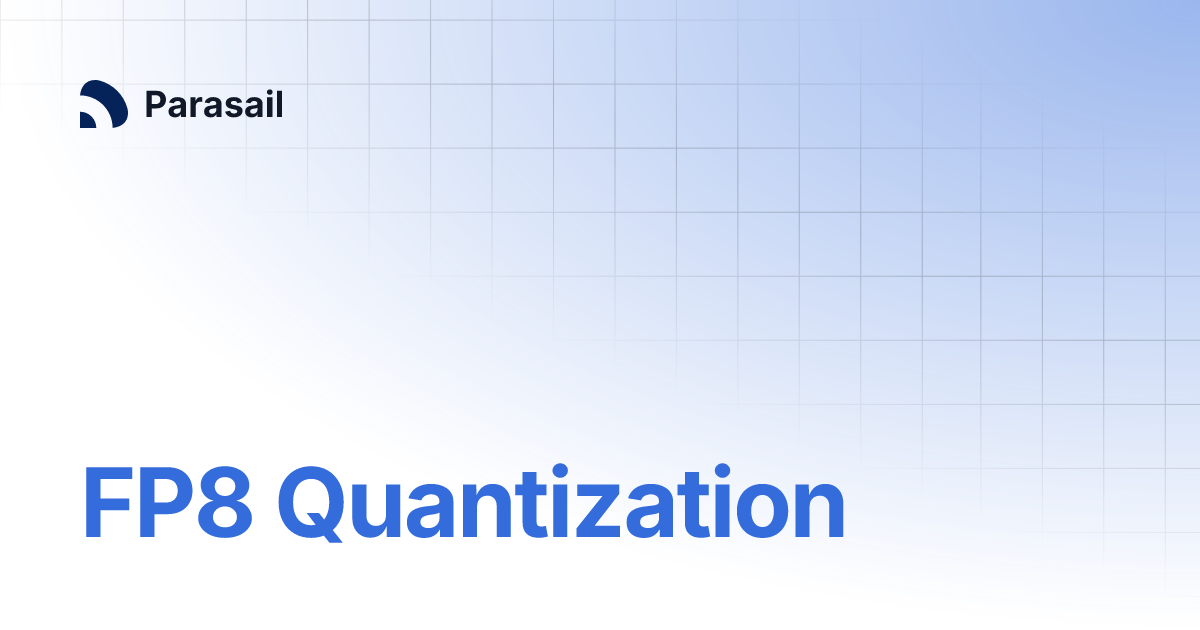 FP8 Quantization | Parasail